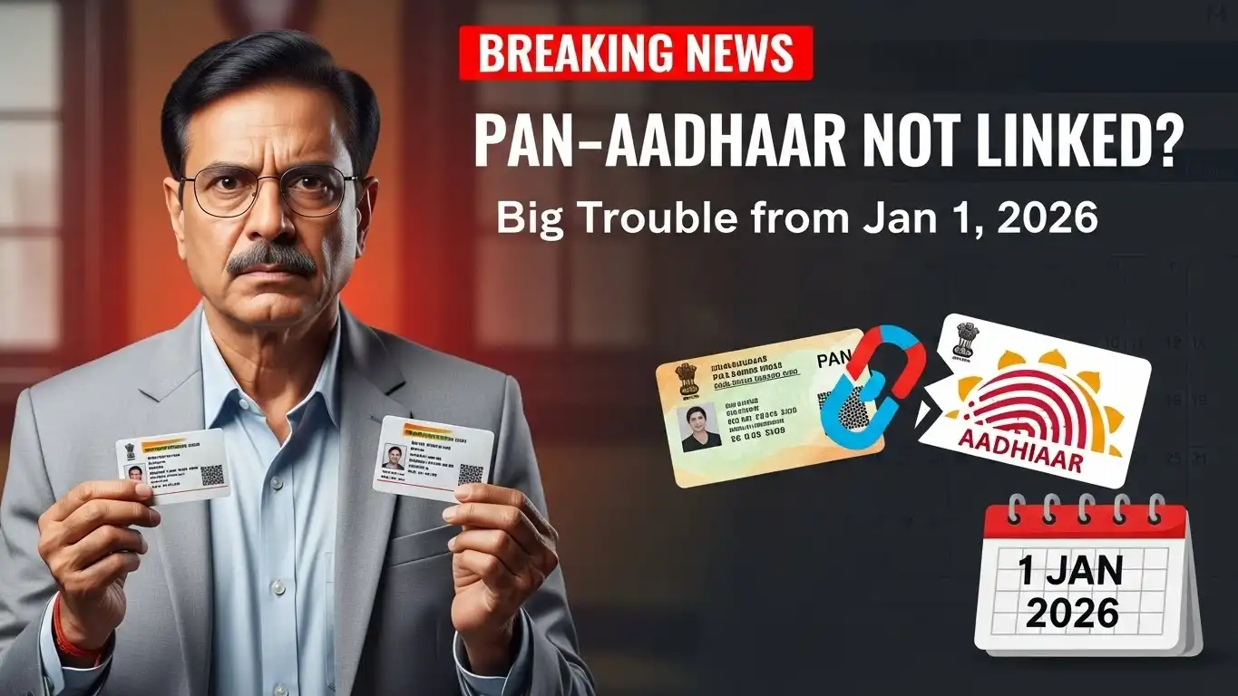 Major Update 2026: PAN-Aadhaar Not Linked? Big Trouble from January 1 ...